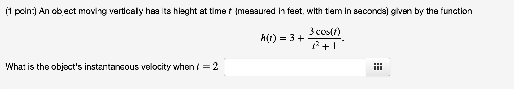 Solved (1 point) An object moving vertically has its hieght | Chegg.com