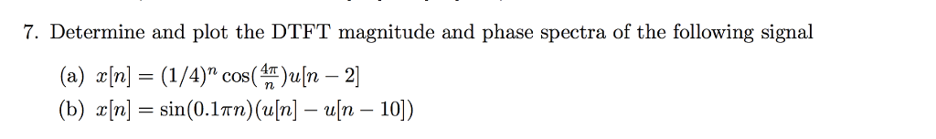 Solved 7. Determine and plot the DTFT magnitude and phase | Chegg.com