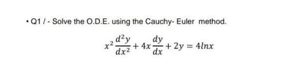 Solved Q1/- Solve the O.D.E. using the Cauchy-Euler method. | Chegg.com