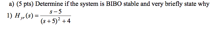 Solved a) (5 pts) Determine if the system is BIBO stable and | Chegg.com