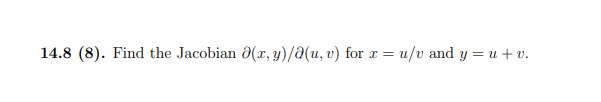 Solved Find the Jacobian ∂(x, y)/∂(u, v) for x = u/v and y = | Chegg.com
