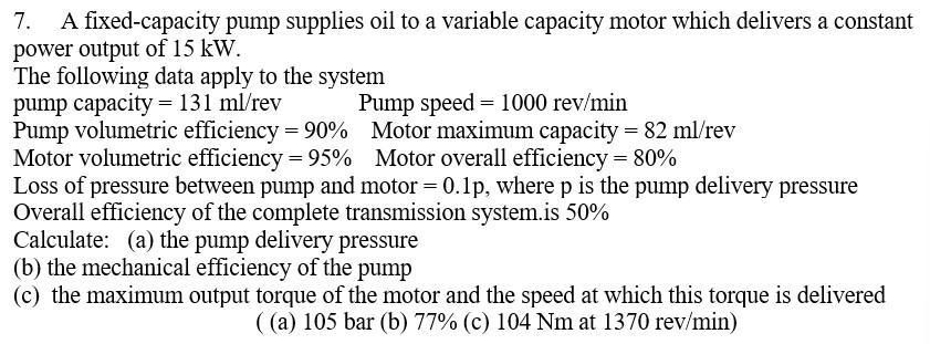 Solved 7. A fixed-capacity pump supplies oil to a variable | Chegg.com