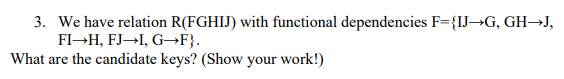 Solved 3. We have relation R(FGHIJ) with functional | Chegg.com