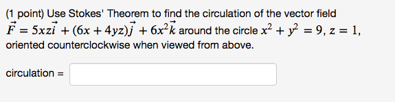 Solved (1 point) Use Stokes' Theorem to find the circulation | Chegg.com