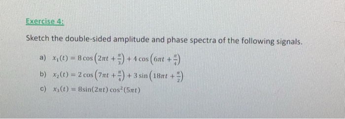 Solved Exercise 4: Sketch the double-sided amplitude and | Chegg.com