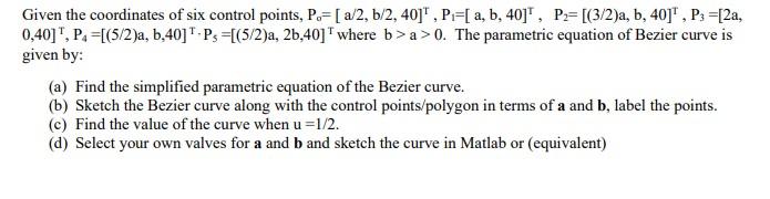 Given the coordinates of six control points, Pa=[a/2, | Chegg.com