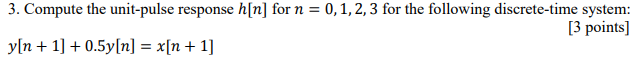 Solved 3. Compute the unit-pulse response h[n] for n = | Chegg.com