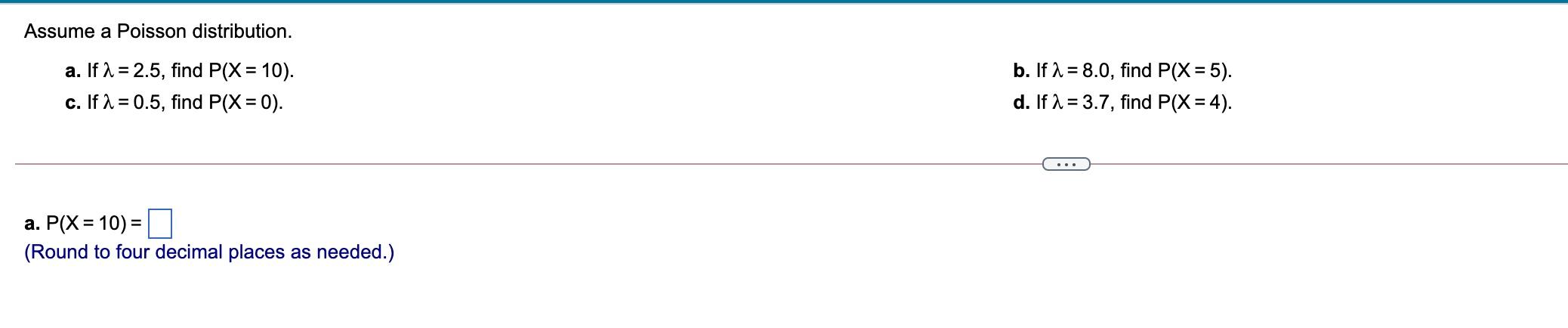 Solved Assume a Poisson distribution. = a. If 2 = 2.5, find | Chegg.com