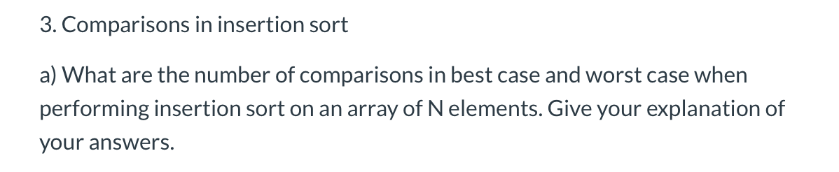 Solved 3. Comparisons in insertion sort a) What are the | Chegg.com