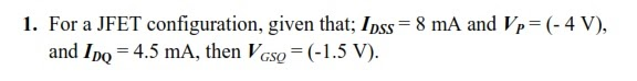 Solved 1. For a JFET configuration, given that; Ipss = 8 mA | Chegg.com