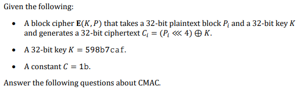 Solved Given the following: • A block cipher E(K,P) that | Chegg.com