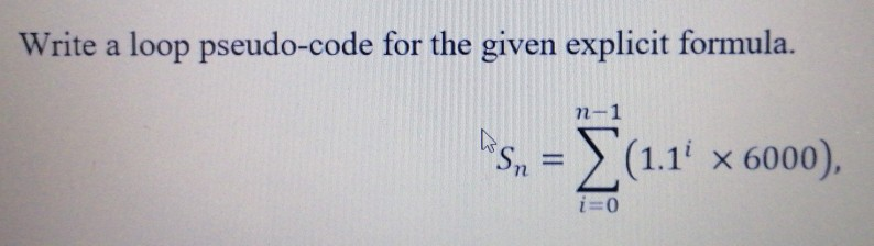 Solved Write a loop pseudo-code for the given explicit | Chegg.com