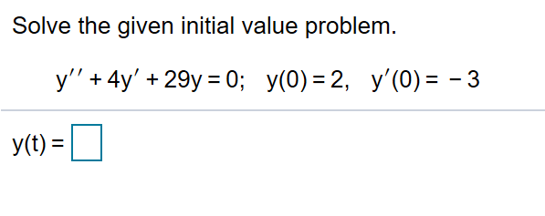 Solved Solve the given initial value problem. y'' + 4y' + | Chegg.com