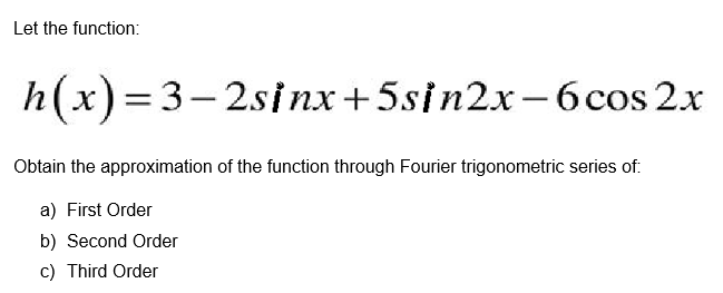 Solved Let the function: h(x)=3-2si nx +5si n2x - 6 cos 2x | Chegg.com