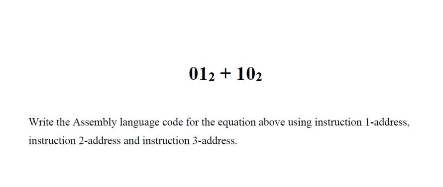 Solved 012 + 102 Write the Assembly language code for the | Chegg.com