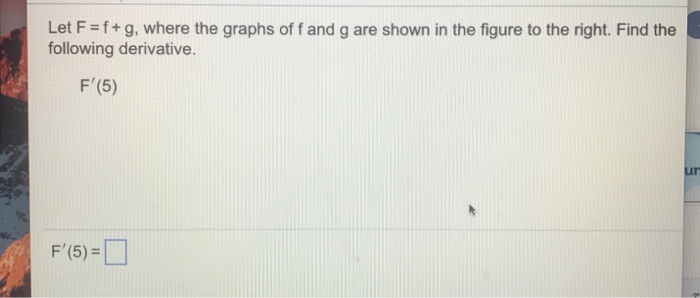 Solved Let F = f+ g, where the graphs of f and g are shown | Chegg.com Solved Let F = f+ g, where the graphs of f and g are shown | Chegg.com