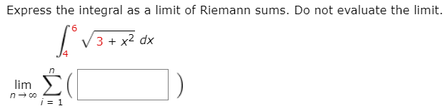 Solved Express the integral as a limit of Riemann sums. Do | Chegg.com