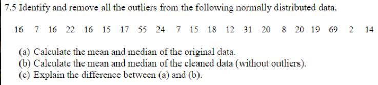 Solved 7.5 Identify and remove all the outliers from the | Chegg.com