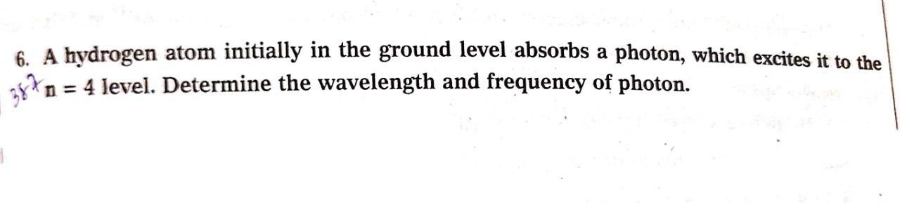 Solved 6. A hydrogen atom initially in the ground level | Chegg.com