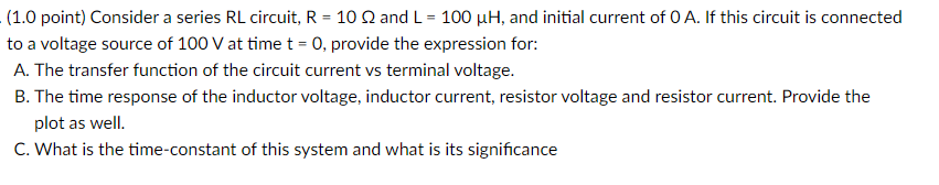 Solved (1.0 point) Consider a series RL circuit, R = 10 1 | Chegg.com