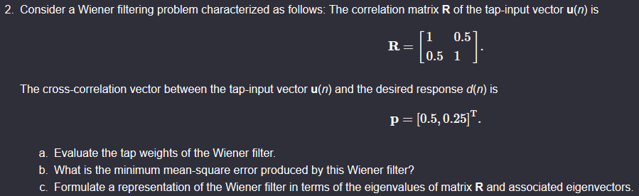 2. Consider a Wiener filtering problem characterized | Chegg.com