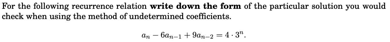 Solved For the following recurrence relation write down the | Chegg.com