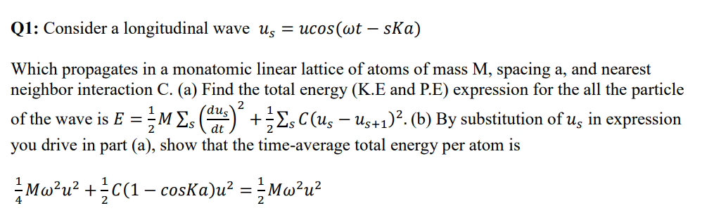 Solved Q1: Consider a longitudinal wave us=ucos(ωt−sKa) | Chegg.com