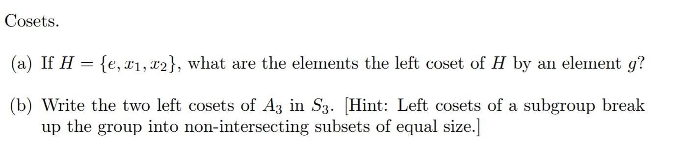 Solved Cosets. (a) If H = {e, x1, x2}, what are the elements | Chegg.com