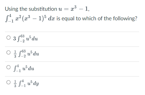 Solved Using the substitution u=x3−1, ∫−14x2(x3−1)5dx is | Chegg.com