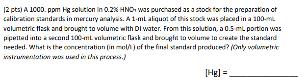 Solved (2 pts) A 1000. ppm Hg solution in 0.2%HNO3 was | Chegg.com