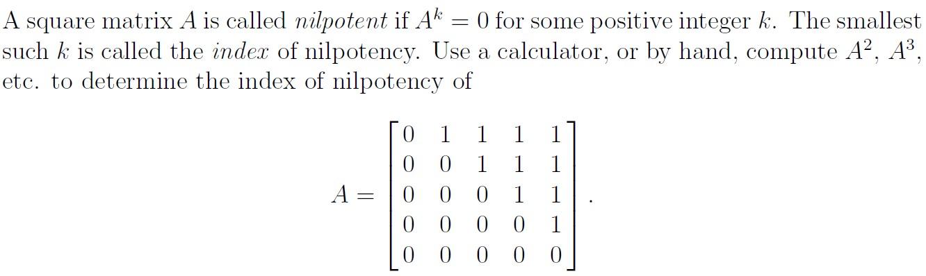 Solved A square matrix A is called nilpotent if Ak=0 for | Chegg.com