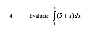 Solved 3 4. Evaluate [(5+x)dx }(5 + x)de | Chegg.com