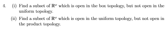 Solved 4. (i) Find a subset of Rω which is open in the box | Chegg.com
