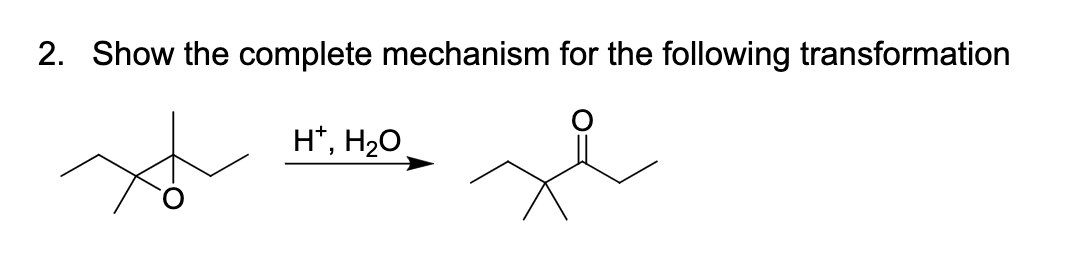 Solved 2. Show the complete mechanism for the following | Chegg.com