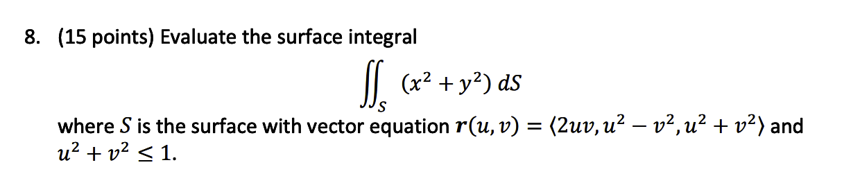 Solved 8. (15 points) Evaluate the surface integral (x2 + | Chegg.com