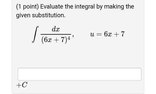 Solved (1 point) Evaluate the integral by making the given | Chegg.com