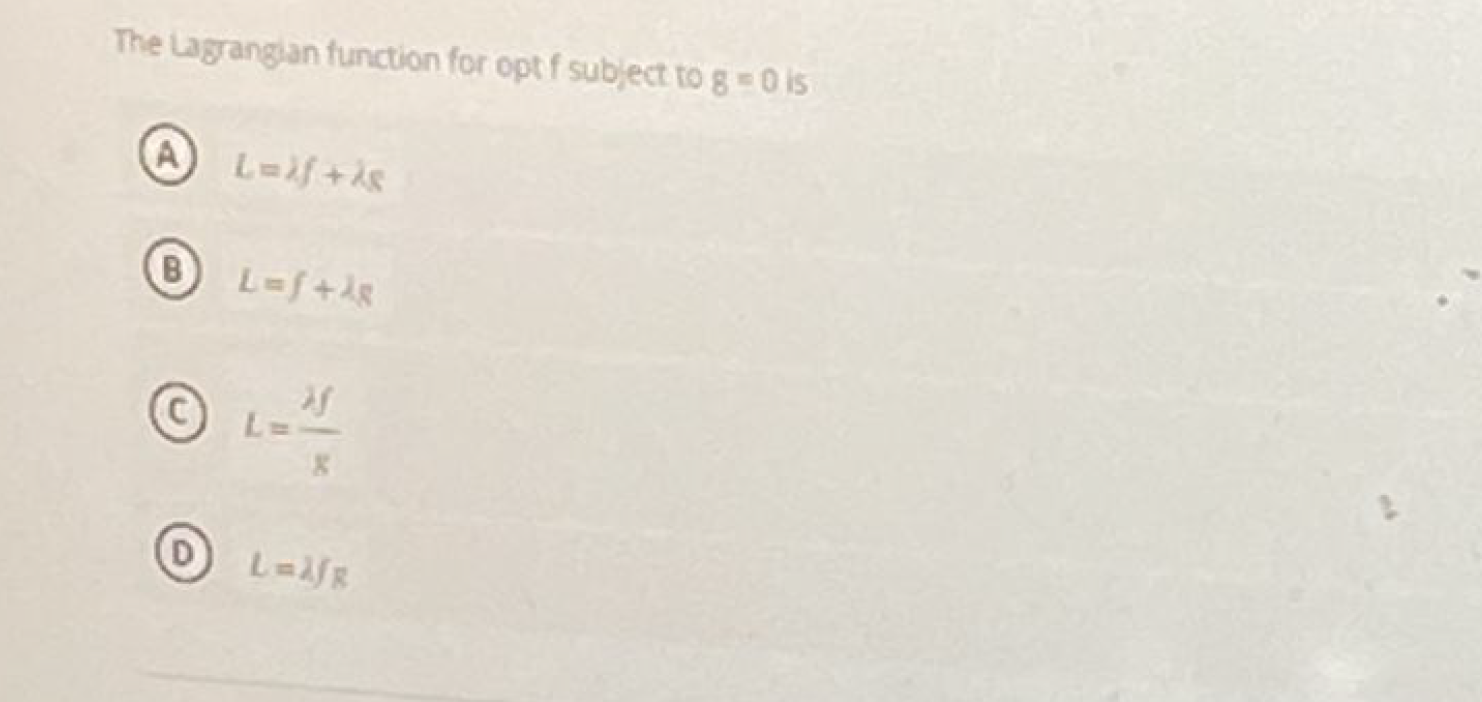 Solved The Lagrangian function for opt f subject to 8=0 is | Chegg.com