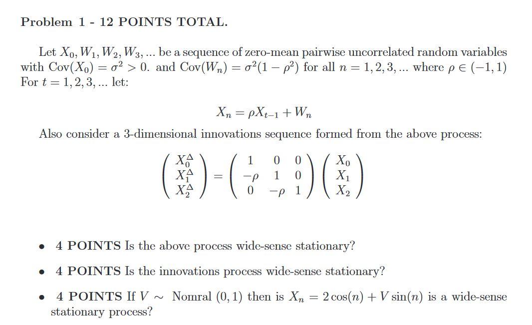 Problem 1 - 12 POINTS TOTAL. Let X., W1,W2, W3, ... | Chegg.com