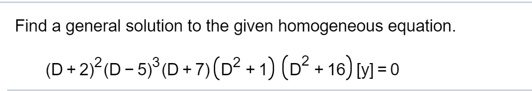 Solved Find a general solution to the given homogeneous | Chegg.com