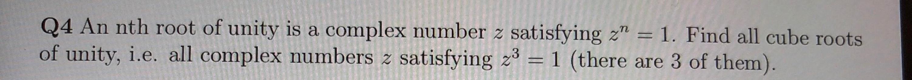 Solved Q4 An nth root of unity is a complex number z | Chegg.com