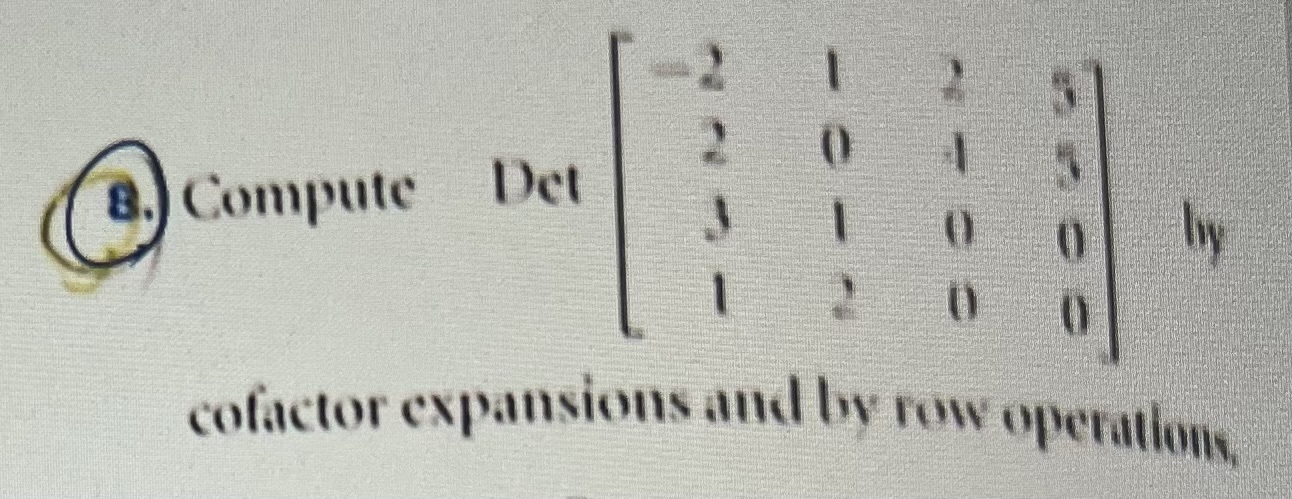 Compute Det ⎣⎡−2211101221005500⎦⎤ liy cofactor | Chegg.com
