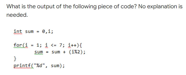 Solved What is the output of the following piece of code? No | Chegg.com