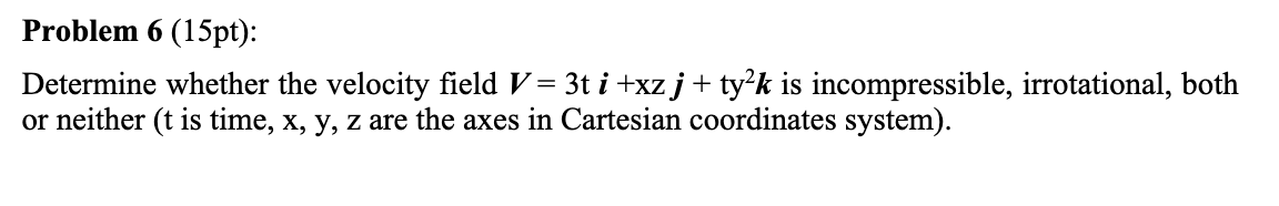 Solved Problem 6 (15pt): Determine whether the velocity | Chegg.com