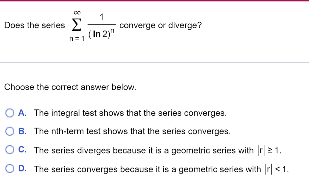 Solved Does the series ∑n=1∞(ln2)n1 converge or diverge? | Chegg.com