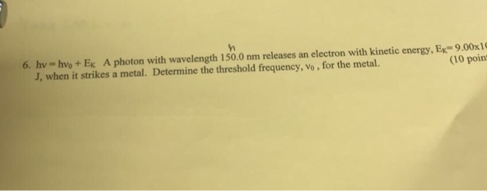 Solved h_v = hv_0 + E_K A photon with wavelength 150.0 nm | Chegg.com