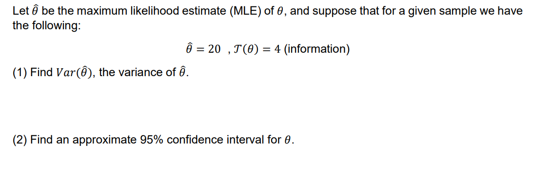 Solved Let θ^ be the maximum likelihood estimate (MLE) of θ, | Chegg.com