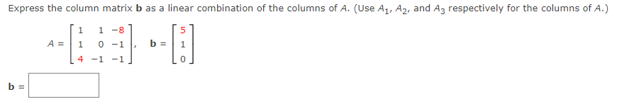 Solved Express the column matrix b as a linear combination | Chegg.com