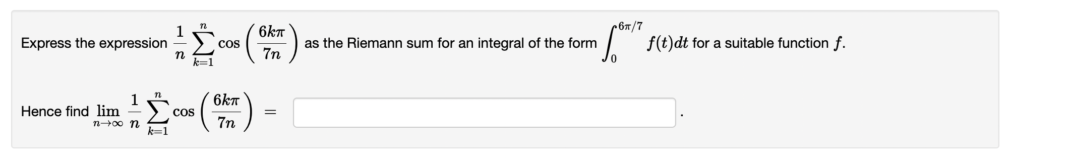 Solved Express the expression n1∑k=1ncos(7n6kπ) as the | Chegg.com