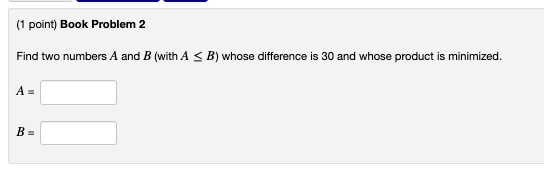 Solved (1 point) Book Problem 2 Find two numbers A and B | Chegg.com