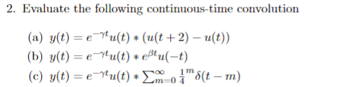 Solved 2. Evaluate the following continuous-time convolution | Chegg.com